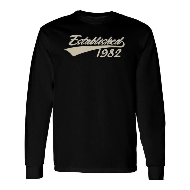 Established 1982 40 Years Old Bday 40Th Birthday Men Women Long Sleeve ...