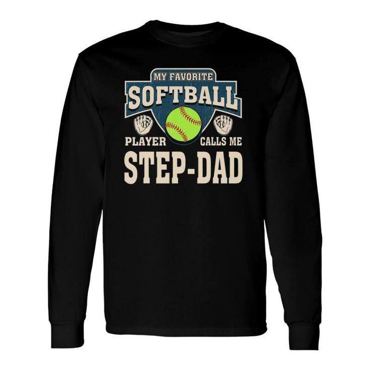 My Favorite Softball Player Calls Me Step-Dad Long Sleeve T-Shirt ...