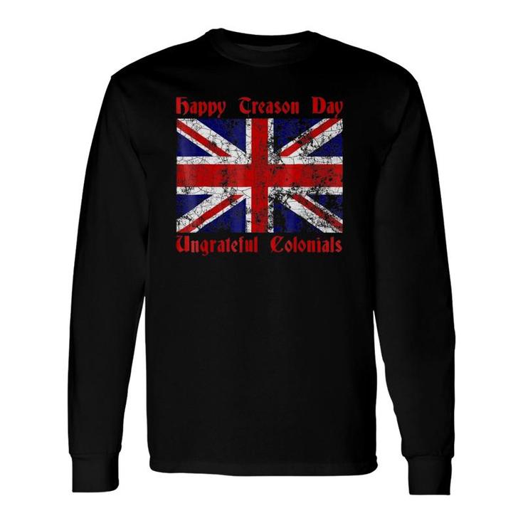 Happy Treason Day July 4Th Lost British Pride Long Sleeve T-Shirt ...