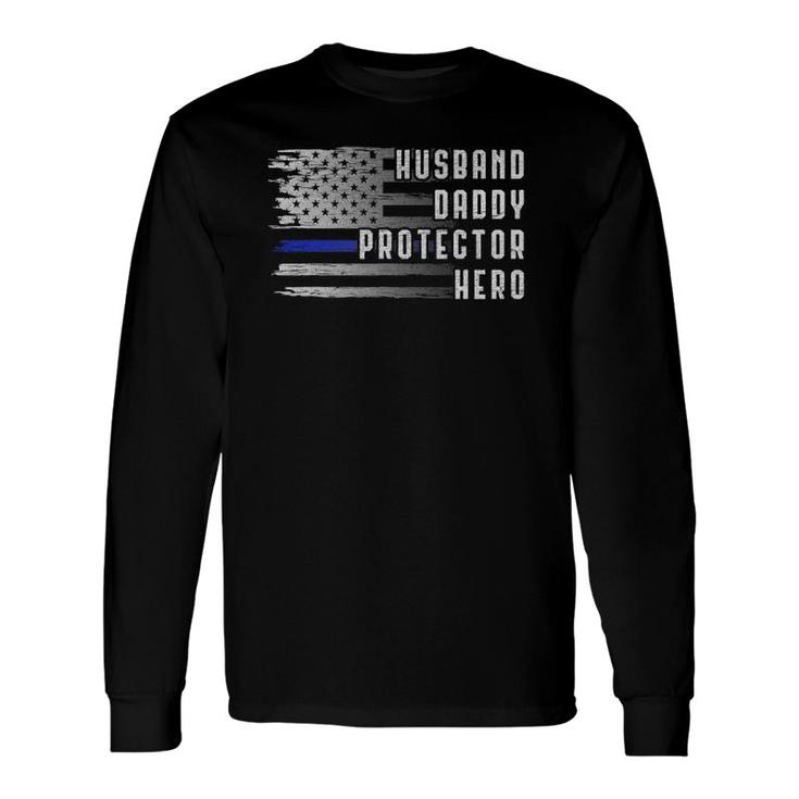 Husband Daddy Protector Hero Thin Blue Line Police Flag Tee Long Sleeve T-Shirt - Seseable