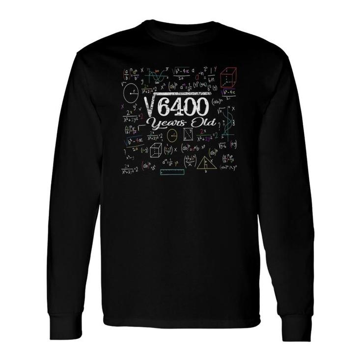 Math Square Root Of 6400 Vintage 80Th Birthday 80 Years Old Long Sleeve ...