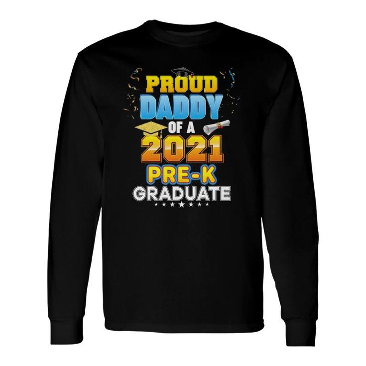 Proud Daddy Of A 2021 Pre-K Graduate Last Day School Grad Long Sleeve T ...