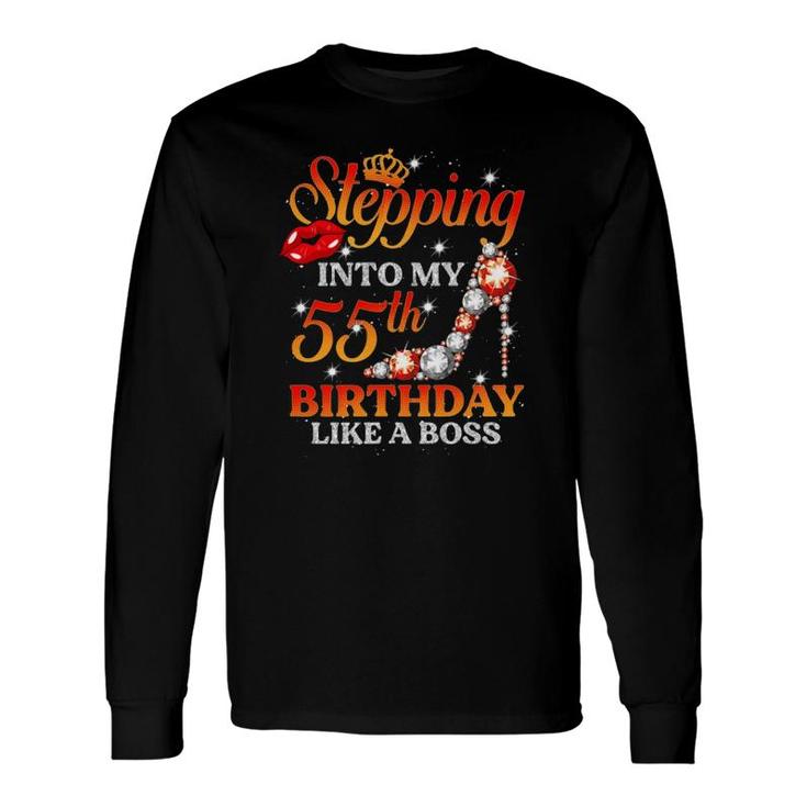 Stepping Into My 55Th Birthday Like A Boss 55 Years Old Long Sleeve T ...