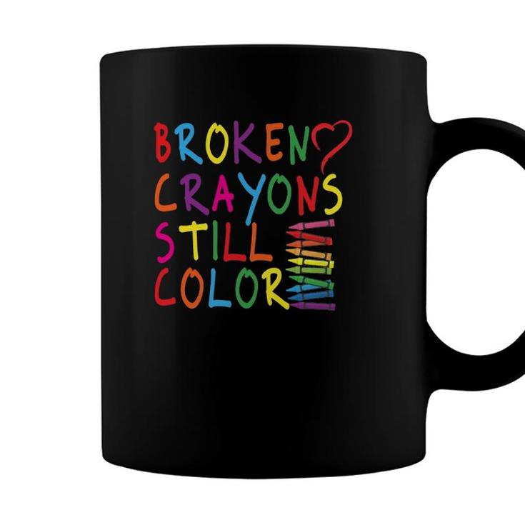 Broken Crayons Still Color - Mental Health Awareness Gift Coffee Mug ...