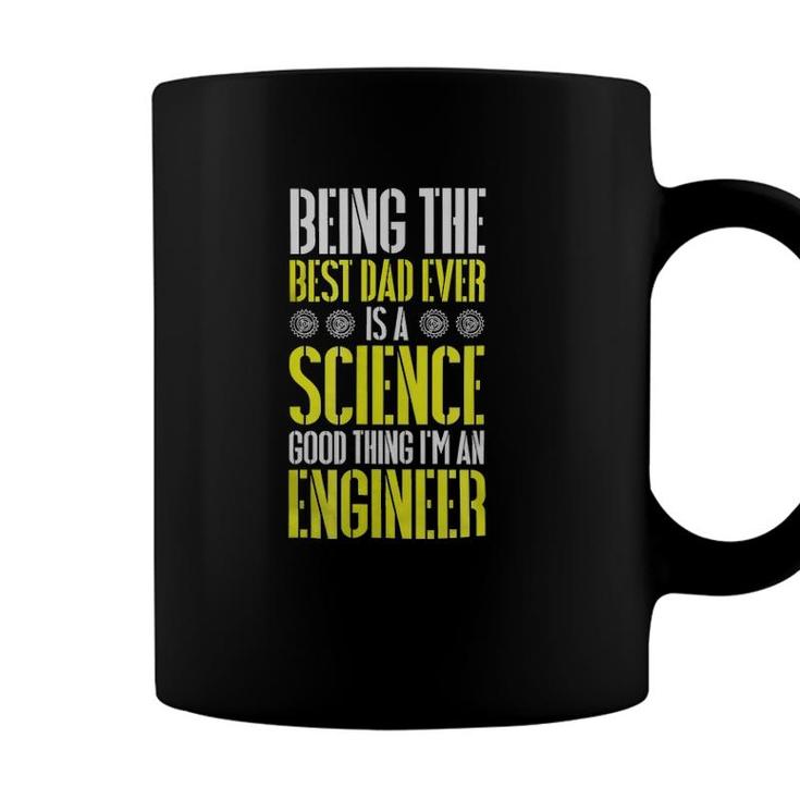 Being The Best Dad Ever Is A Science Engineer Coffee Mug | Seseable