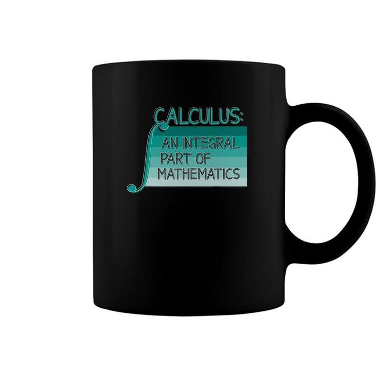 Calculus An Integral Part Of Mathematics Math Teacher Coffee Mug | Mazezy