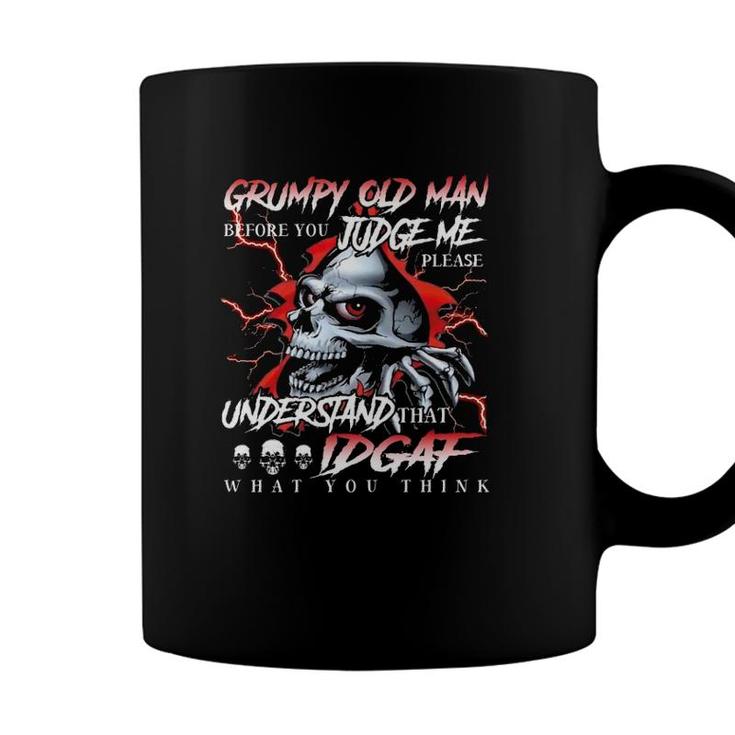 Grumpy Old Man Before You Judge Me Please Understand That Idgaf What ...