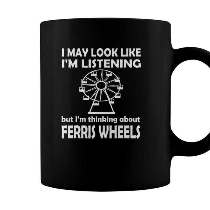 I May Look Like Im Listening Ferris Wheels Coffee Mug | Seseable