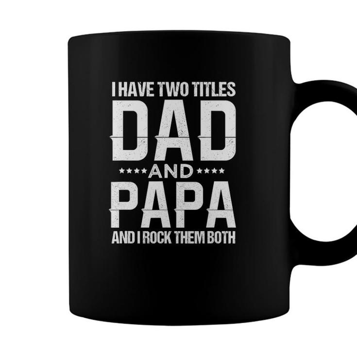 Mens I Have Two Titles Dad And Papa Funny Fathers Day Coffee Mug | Seseable
