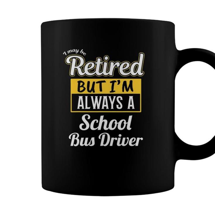 Retired School Bus Driver Funny Retirement Gift Coffee Mug - Seseable