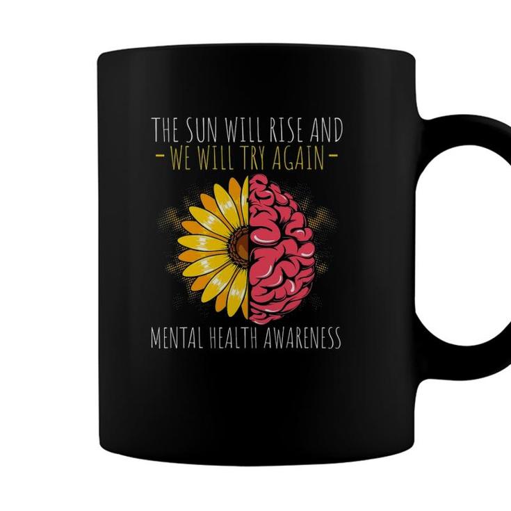 Sun Rise And We Try Mental Health Awareness Depression Coffee Mug ...