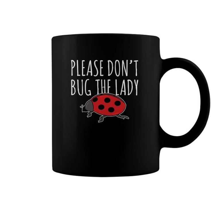 Womens Ladybug Please Dont Bug The Lady Insect Coffee Mug | Mazezy