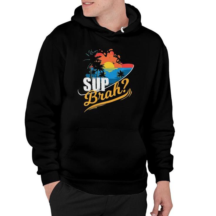 Sup Brah Quote Stand Up Paddle Board Gift Hoodie | Mazezy