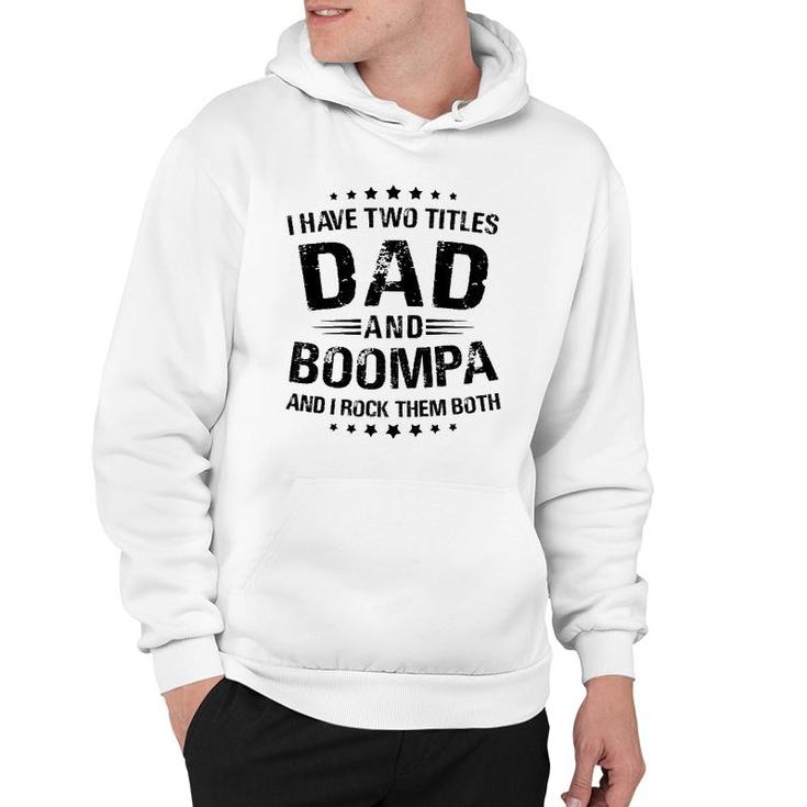 Mens Boompa Gift I Have Two Titles Dad And Boompa Hoodie - Seseable