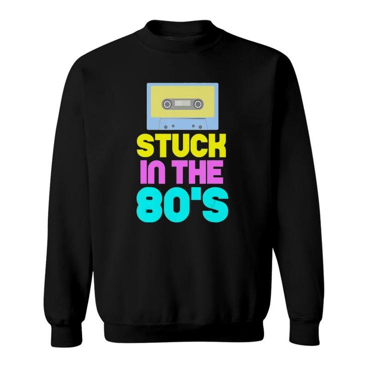 Stuck In The 80S - 80S Quote - Catch Phrases - Slogan Sweatshirt | Seseable