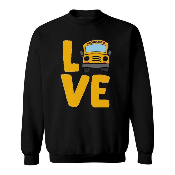 Love School Bus Driver Schoolbus Busdriver Sweatshirt | Seseable