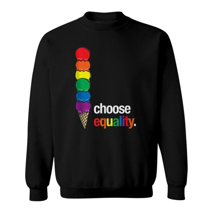 Choose Equality Gay Pride Month Lgbtq Rainbow Ice Cream Lgbt Sweatshirt | Seseable
