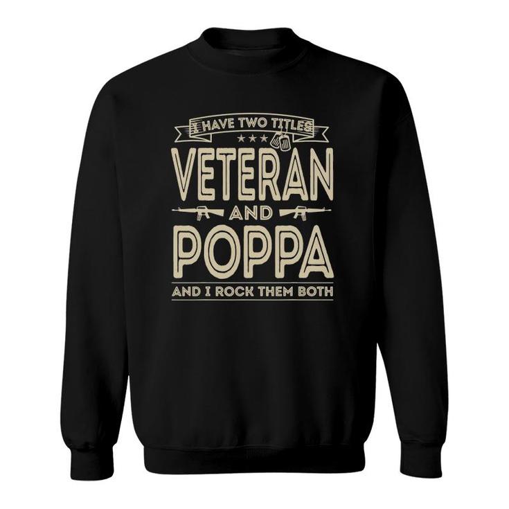 Mens I Have Two Titles Veteran And Poppa Funny Proud Us Army Sweatshirt ...