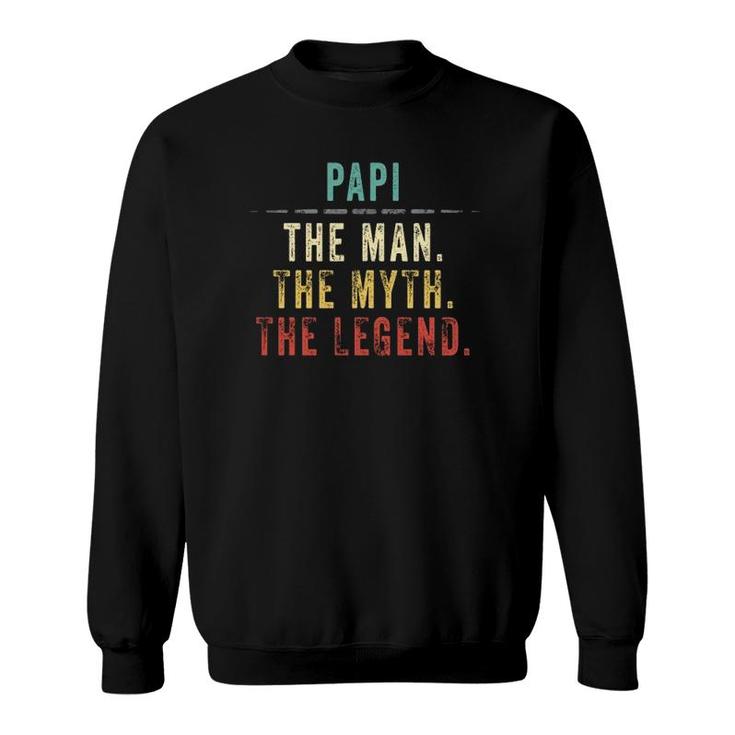 Papi Fathers Day Gift For Papi Man Myth Legend Sweatshirt | Seseable