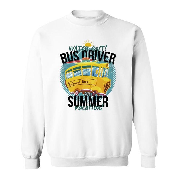 Funny Last Day Of School Bus Driver Summer Vacation Sweatshirt | Seseable