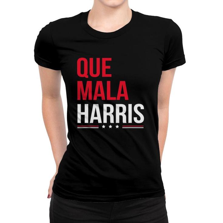 Que Mala Harris Anti Kamala Harris Joe Biden Border Protest Women T ...