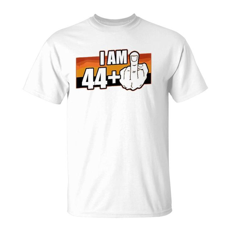 I Am 44 Plus Middle Finger 45 Years Old Funny 45Th Birthday T-Shirt ...